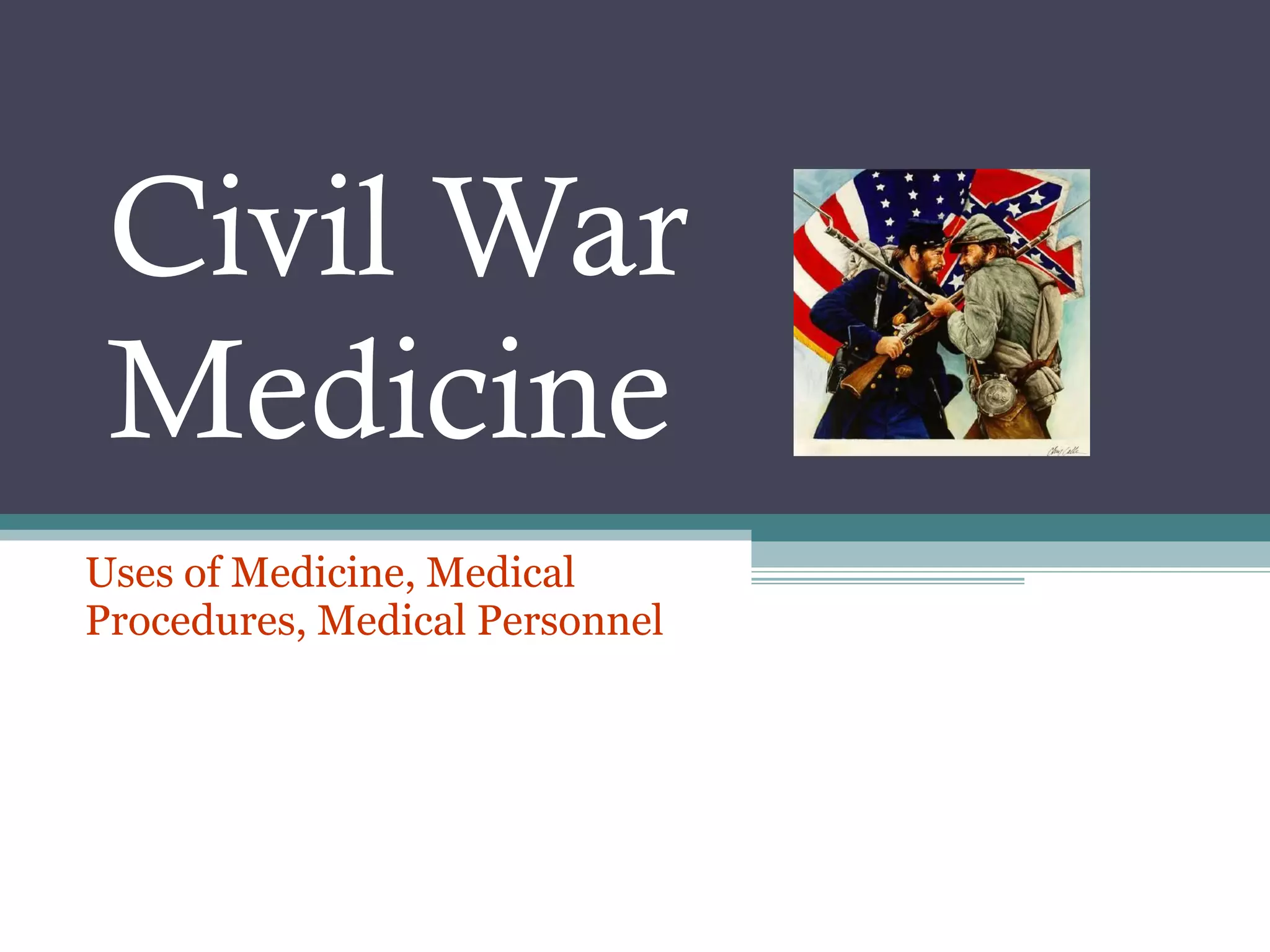 Civil war medicine | PPT | Infectious Diseases | Diseases and Conditions