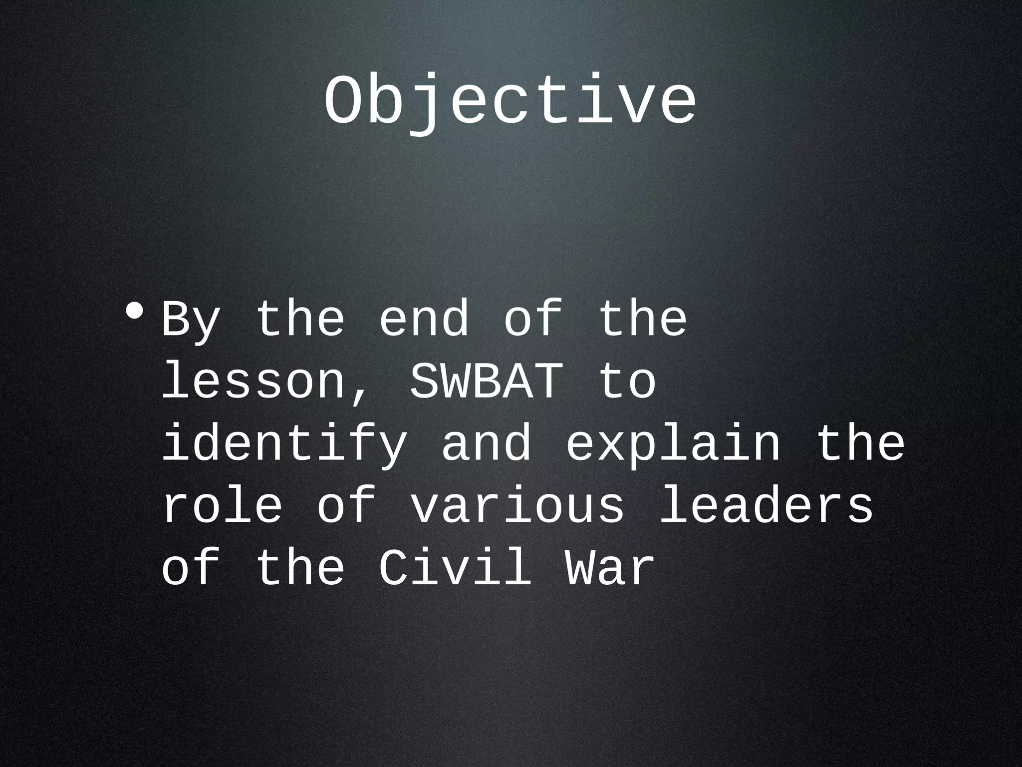 Civil war unit lesson 7 - civil war leaders - power point a | PPT