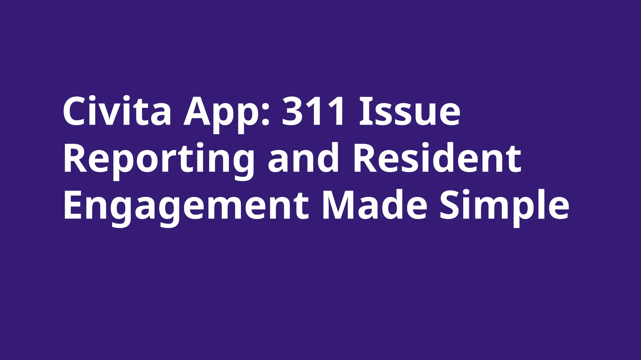 Civita App_ 311 Issue Reporting and Resident Engagement Made Simple.pptx