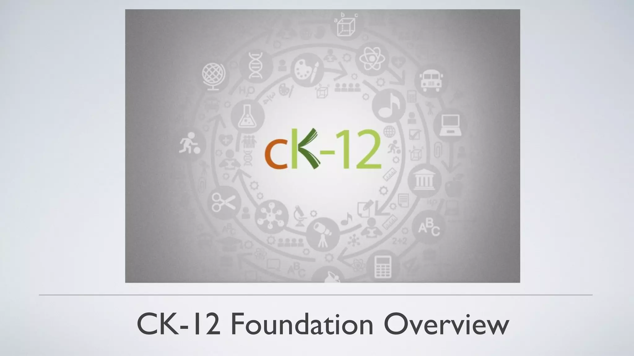 CK-12 Foundation Overview | PPT