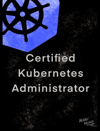 CKA Certified Kubernetes Administrator Notes | PDF