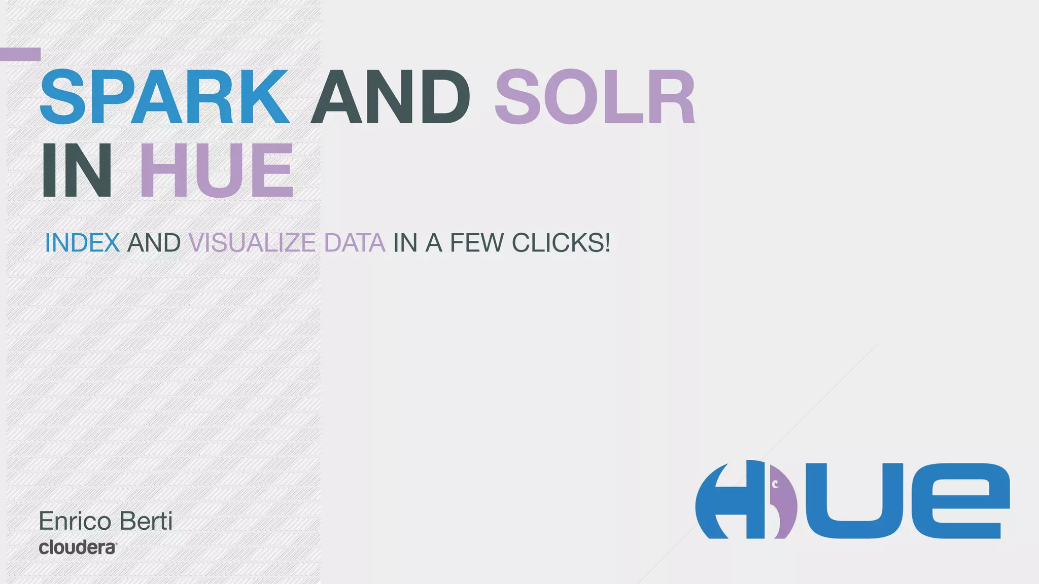 Harness the power of Spark and Solr in Hue: Big Data Amsterdam v.2.0 | PPT