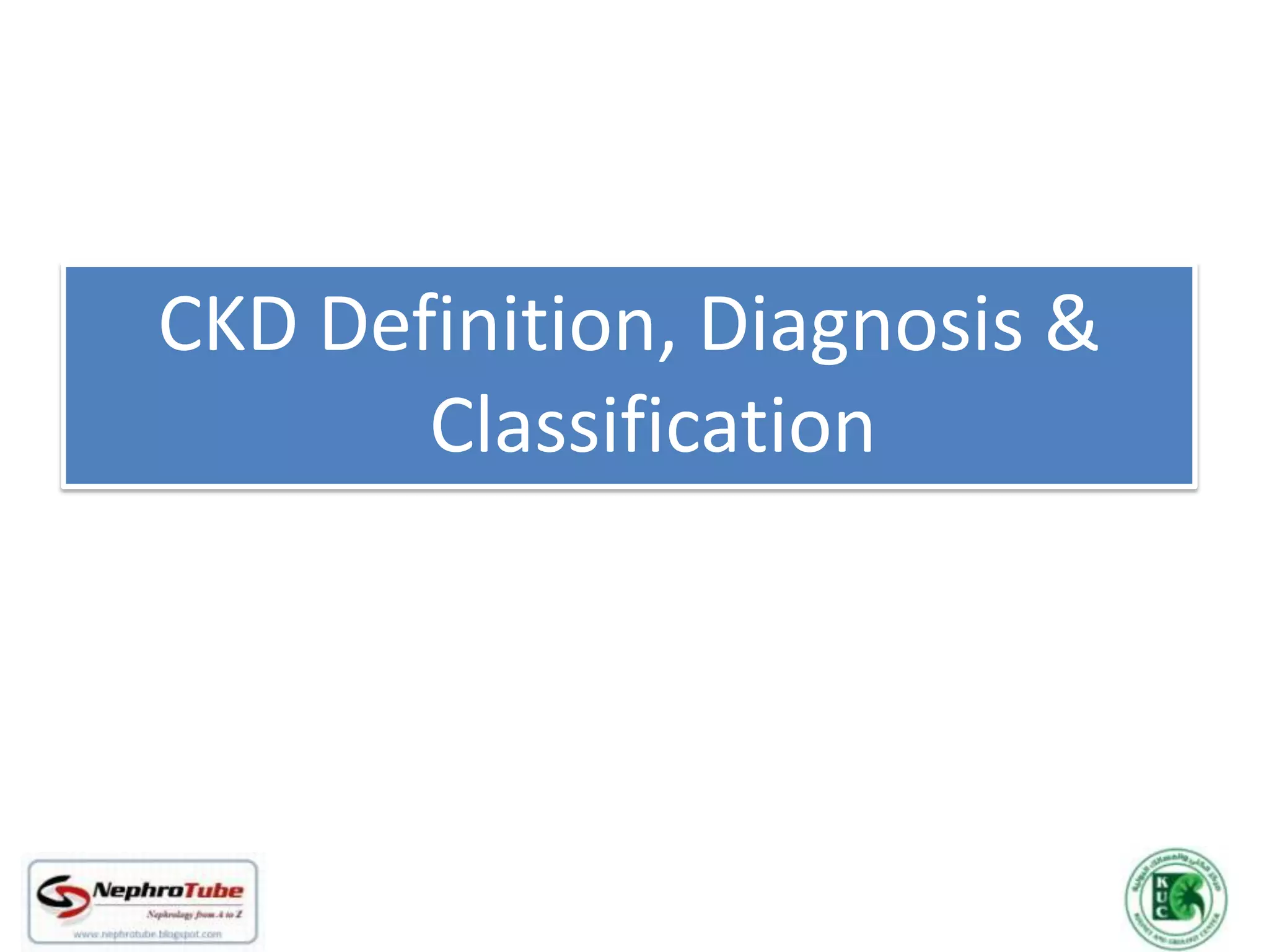 Chronic Kidney Disease (CKD) - At a Glance - Dr. Gawad | PPTX
