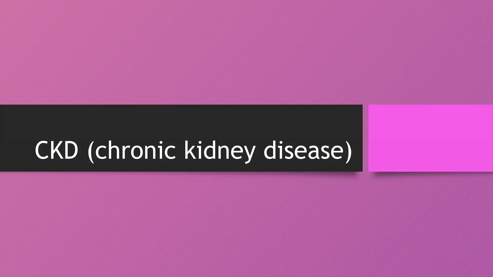 CKD (chronic kidney disease) explained.pptx
