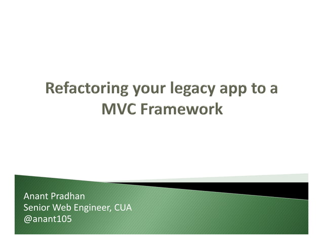 Refactoring your legacy app to a MVC framework | PPT