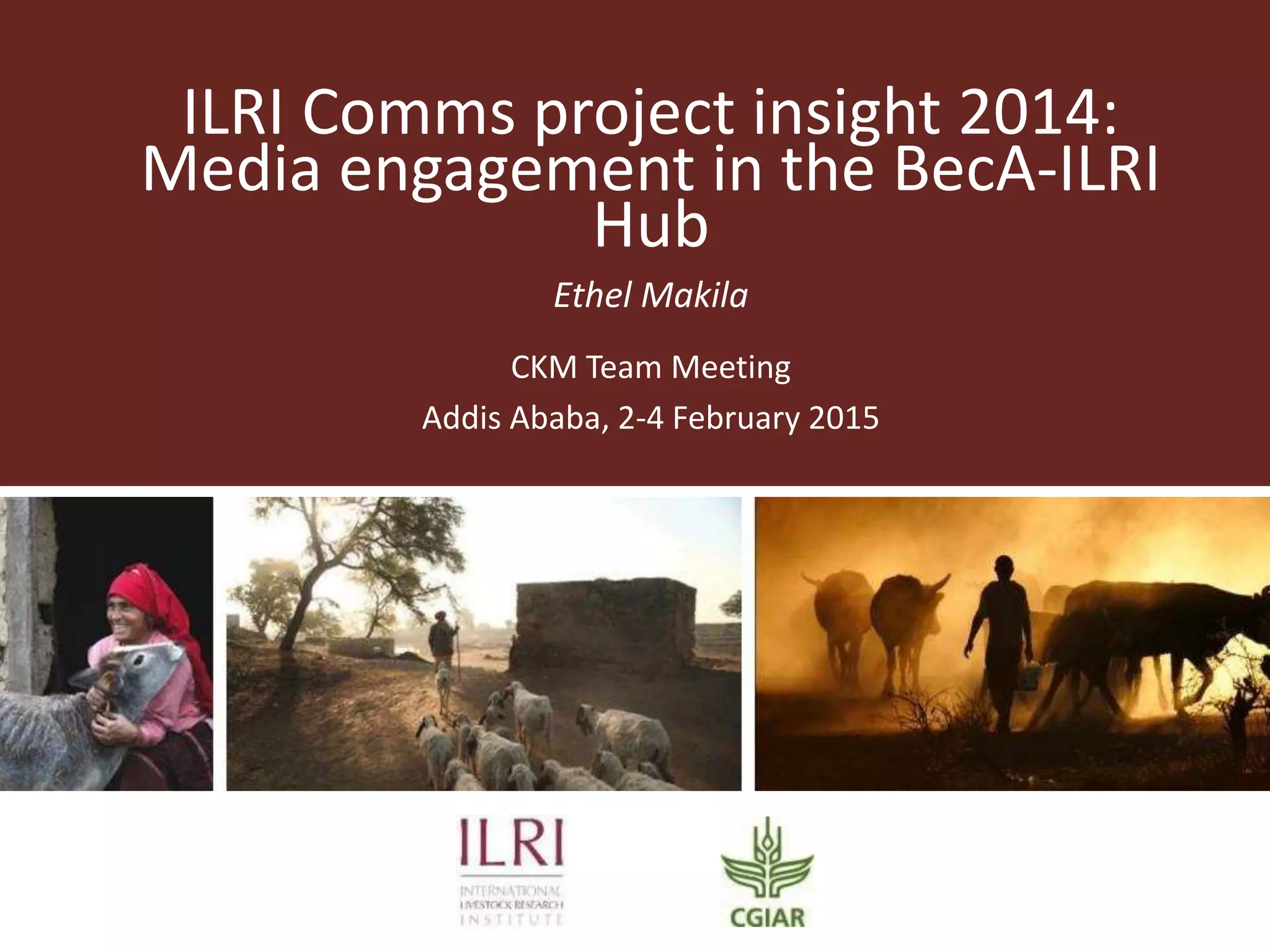 ILRI Comms project insight 2014: Media engagement in the BecA-ILRI Hub ...