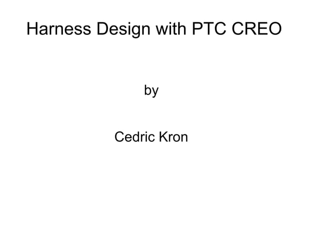 Harness Design using PTC CREO | PPT | Science