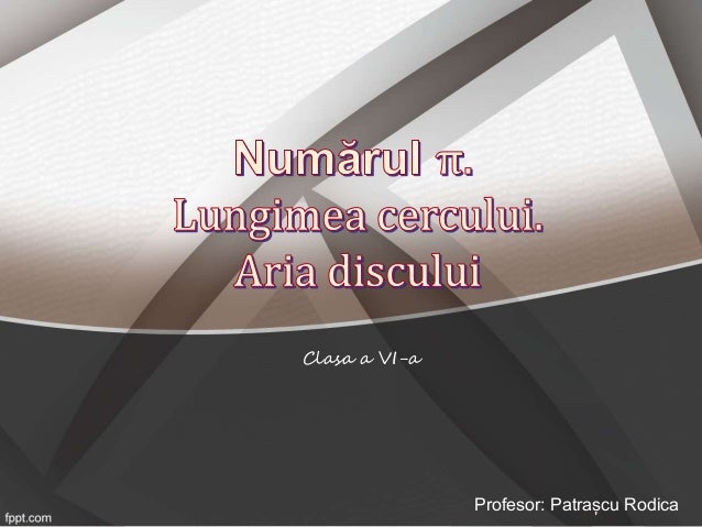 Cl. 6_ Numărul pi_Lungimea cercului | PPT