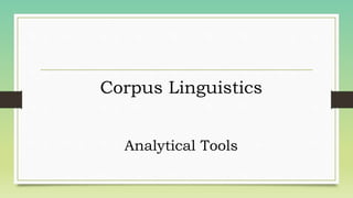 Corpus Linguistics :Analytical Tools | PPT