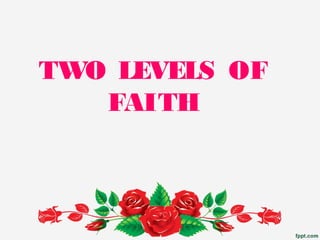 two levels of faith | PPT