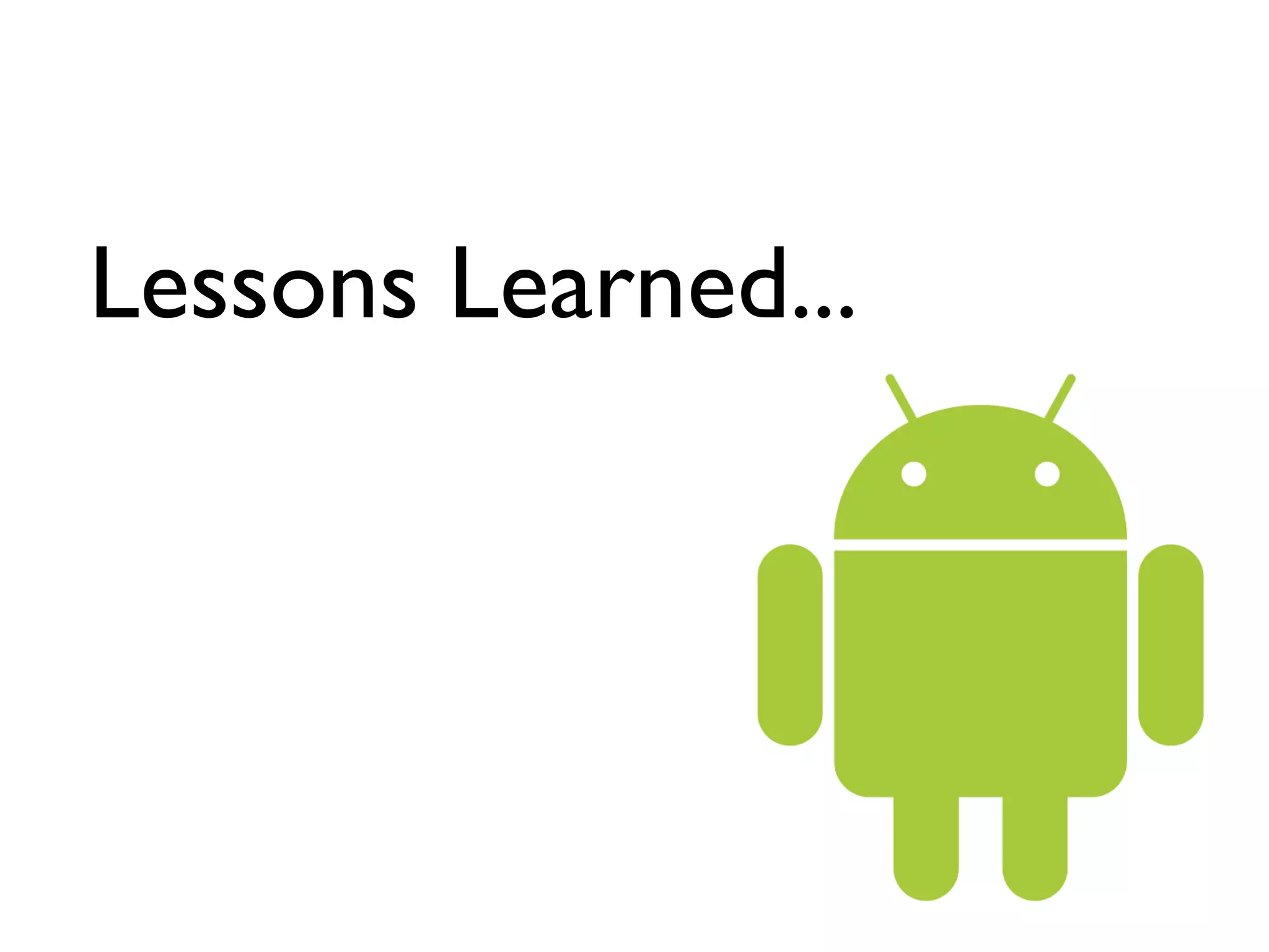 Lessons Learned by a Freelance Android Developer - Claes buckwalter - droidcon.be 2011 | PPT