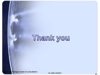 Calgary Cambridge model of consultation | PPT