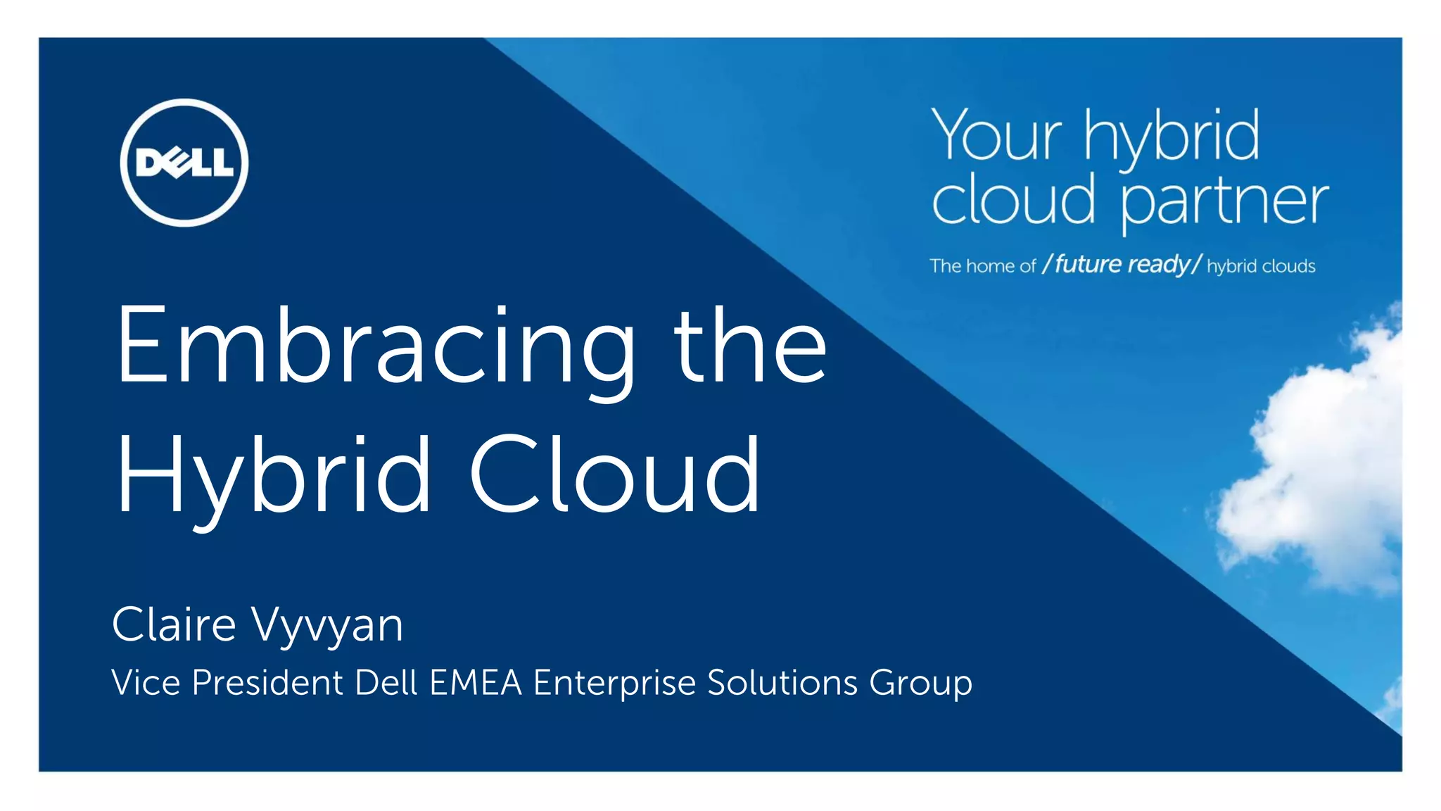 Claire Vyvyan, Embracing the Hybrid Cloud | PPT