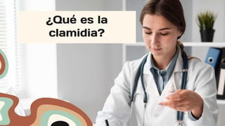 Infecciones de transmisión sexual - Clamidia | PPTX