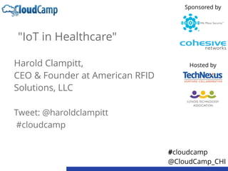 CloudCamp Chicago lightning talk IoT in Healthcare | PPT