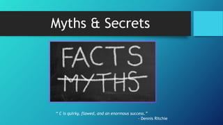 C language myths & secrets | PPTX | Programming Languages | Computing