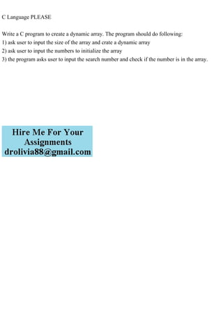 C Language PLEASE Write a C program to create a dynamic array. T.pdf