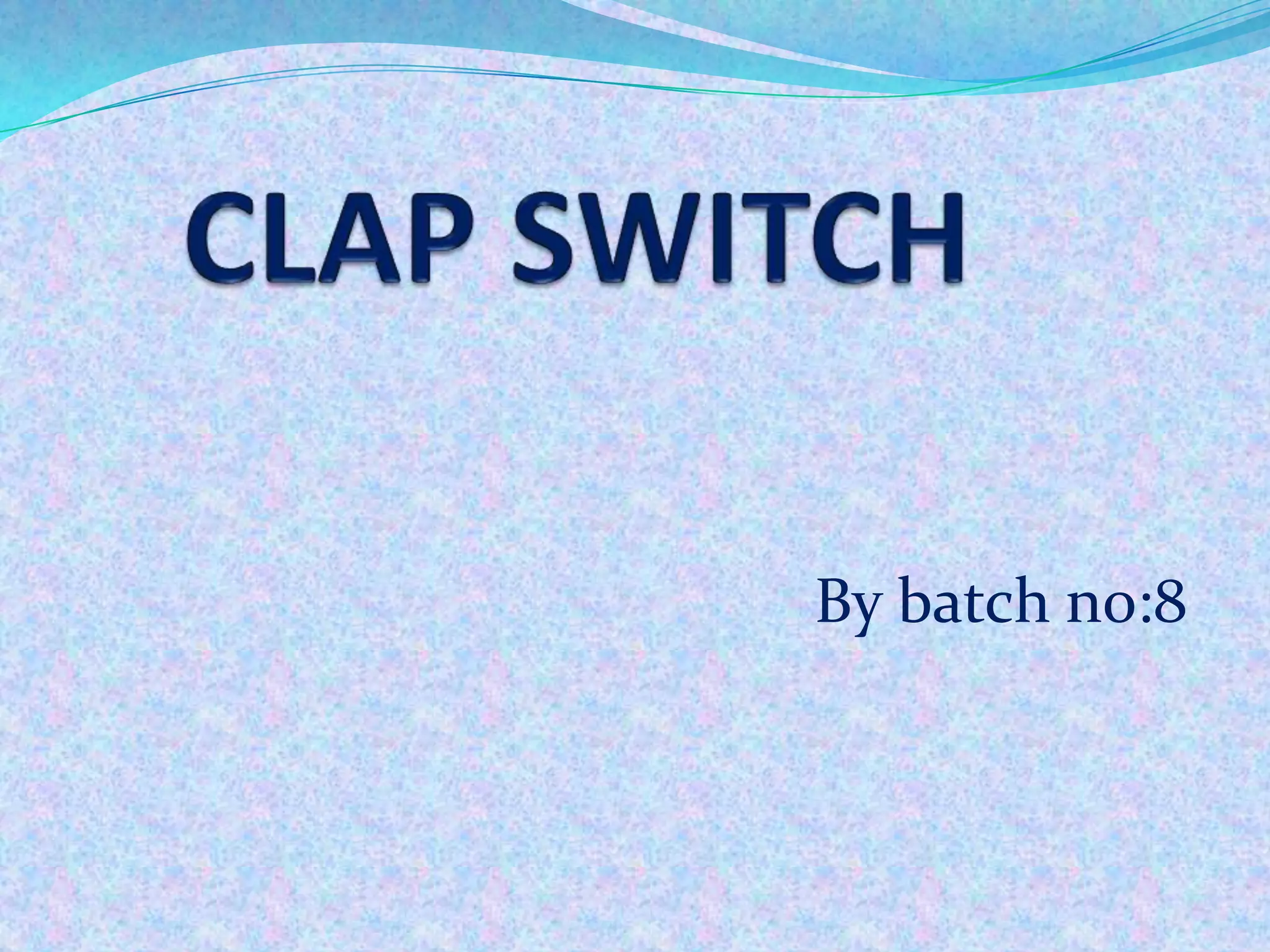 Clap switch | PPTX