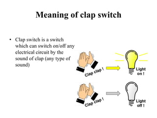 Clap switch by ajay & vinod | PPTX