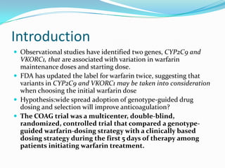Clarification of optimal anticoagulation through genetics (coag) trial ...