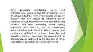 Clark Swanson: A Multifaceted Innovator Revolutionizing Industries | PPT