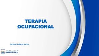 Introducción a la Terapia Ocupacional (Organizacional) | PPTX