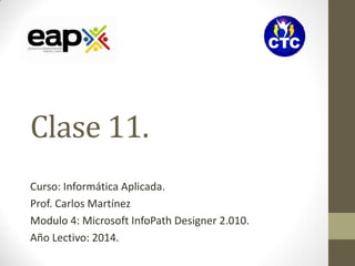 Clase 11: Microsoft InfoPath Designer 2010. | PDF