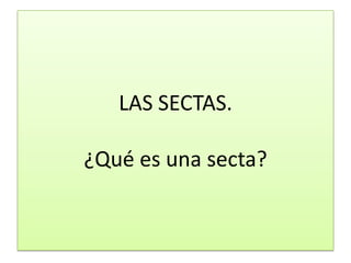 Clase 11 feb las sectas(2) | PPTX