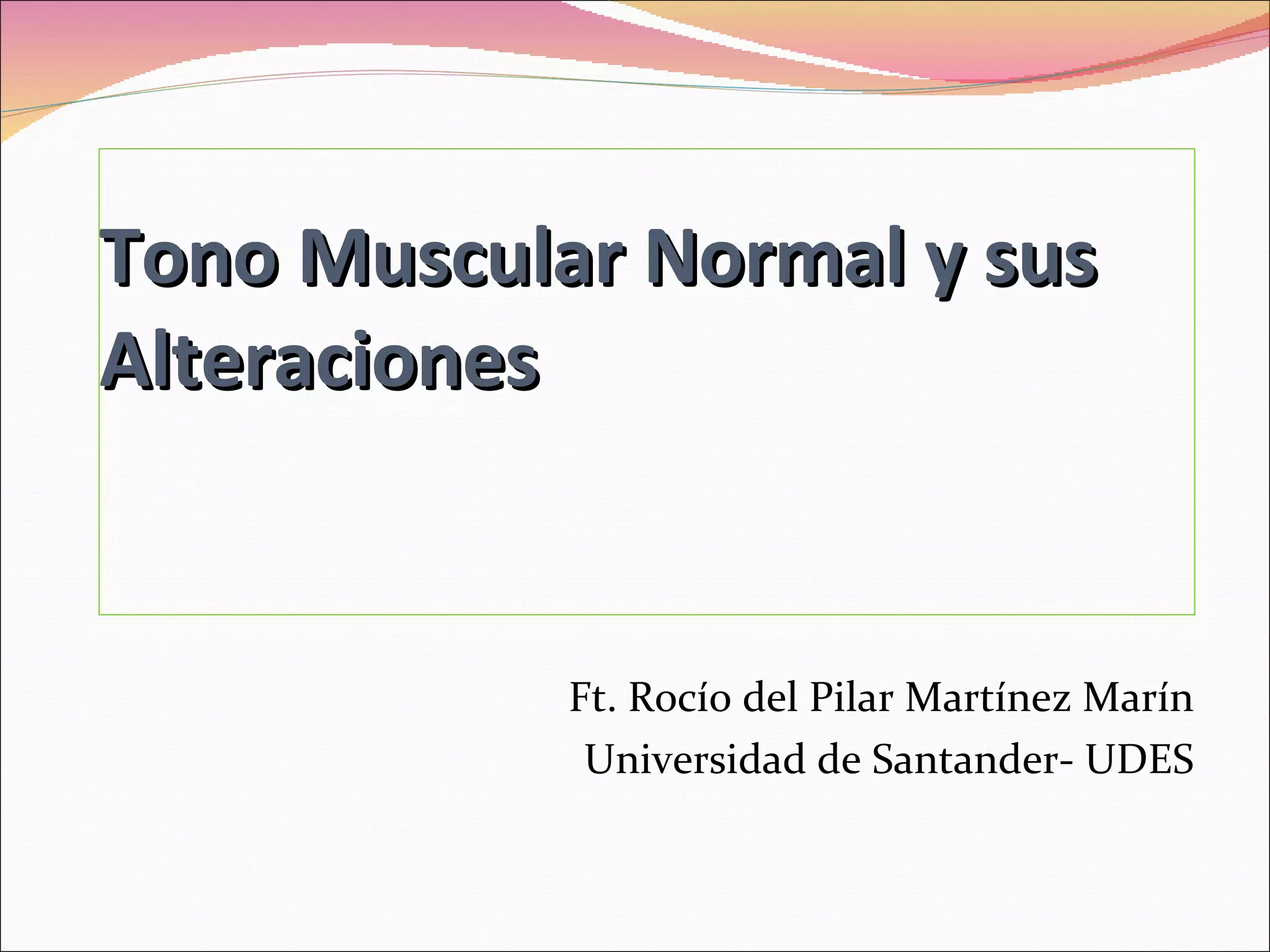 Clase 12 Tono Muscular Normal y sus alteraciones | PPT