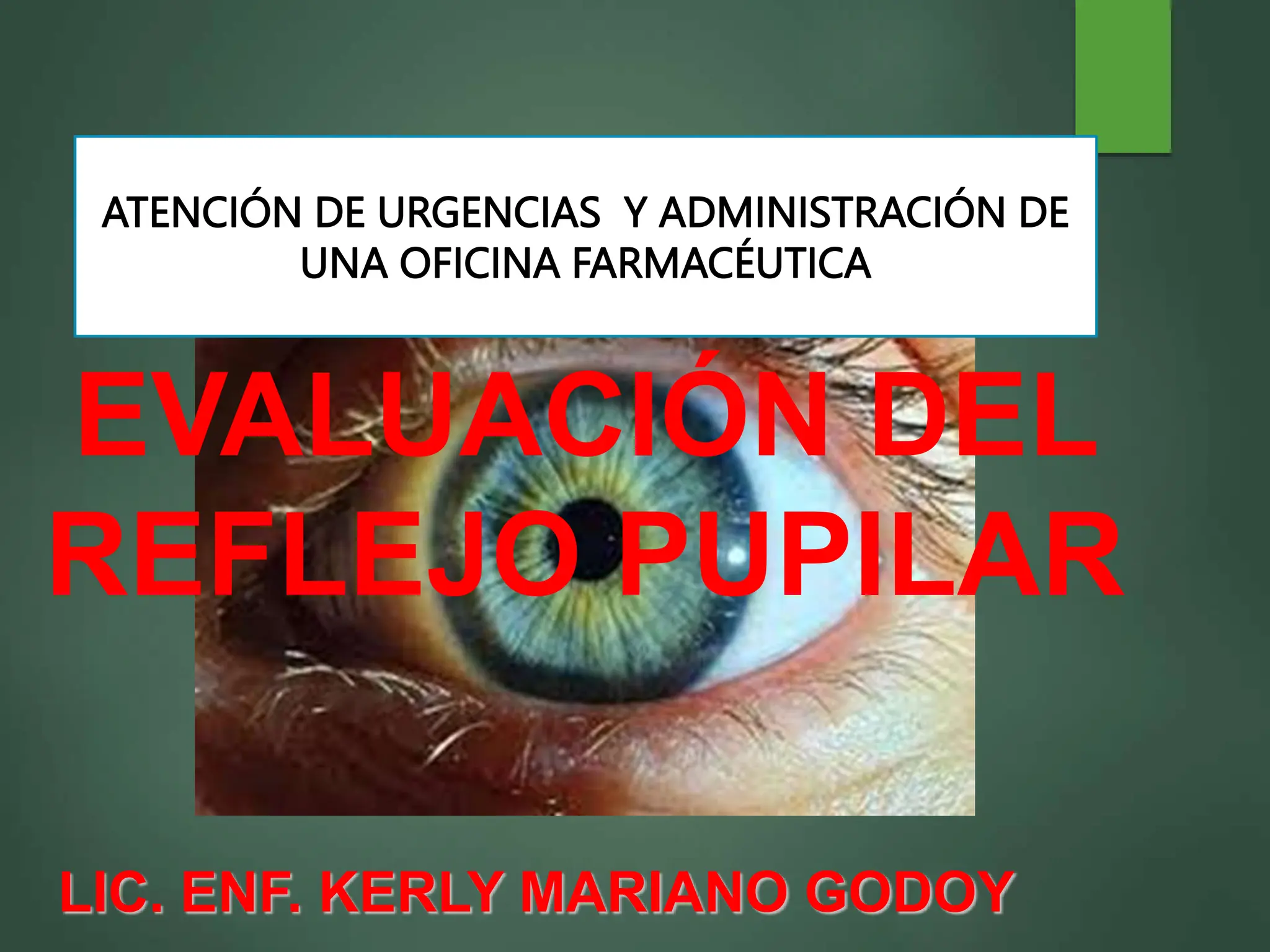 CLASE 13 EVALUACIÓN DEL REFLEJO PUPILAR.ppt