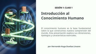Clase_1_Introduccion-al-Conocimiento-Humano.pptx