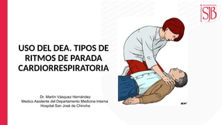 Clase 3. Uso del DEA. Tipos de ritmo de parada cardiorrespiraotria.pptx