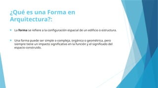 Factores qué determinan a la forma de la Arquitectura .pptx