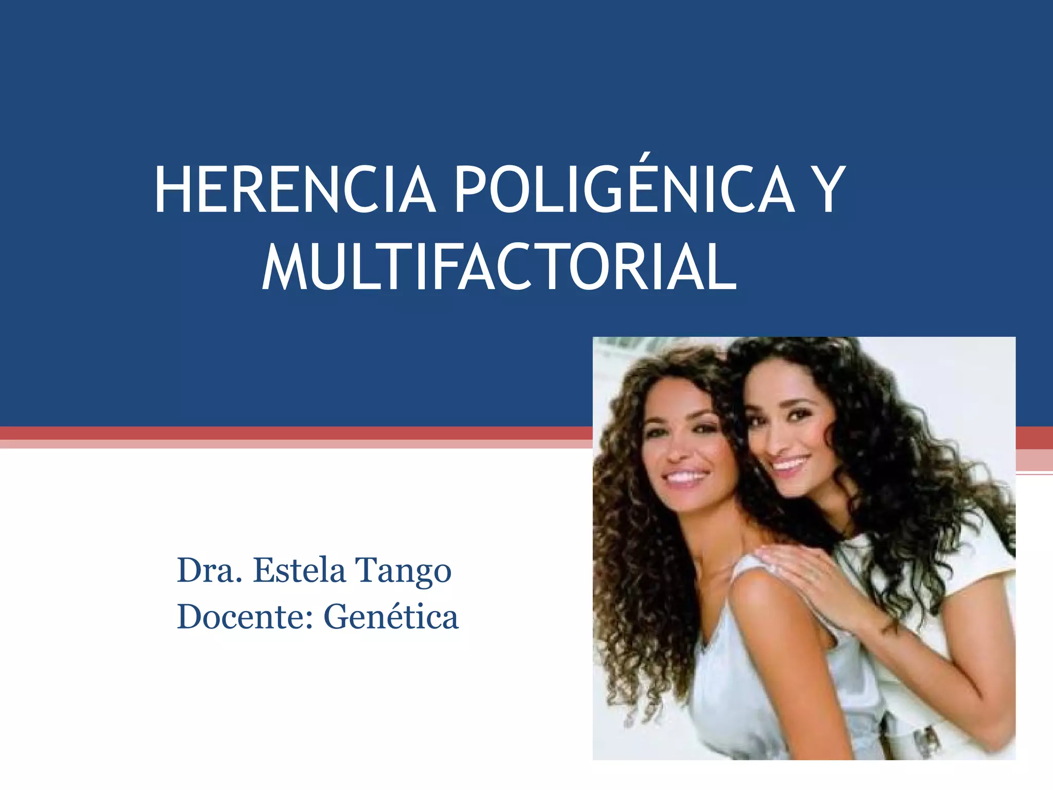 Clase 6 herencia poligenica y multifactorial | PPT