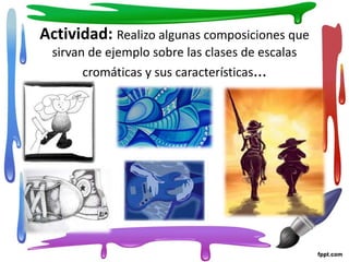 Clase_Artistica_5-08-17-23_escalas cromaticas.pptx