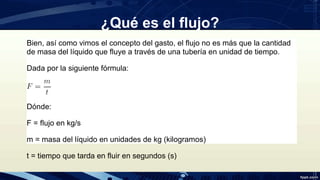 Clase fisica aplicada, gasto y flujo | PPTX