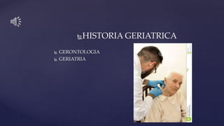 CLASE HISTORIA GERIATRICA | PPSX