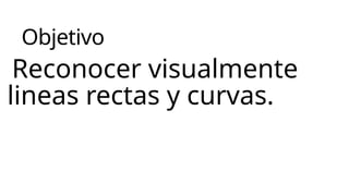 Clase lineas rectas curvas y mixtas.pptx