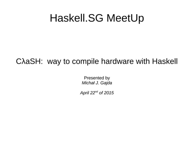 On using Haskell DSL - CLaSH, to implement a simple digital stopwatch on FPGA | PPT