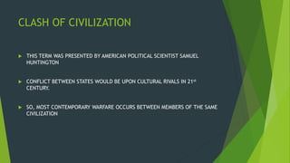 CLASH OF CIVILIZATION AND CIVIL WAR.pptx