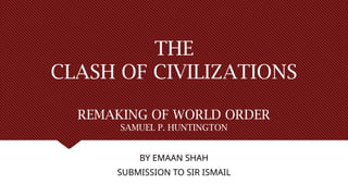 CLASH OF CIVILIZATIONS by Samuel p. huntington | PPTX