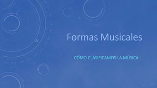 Clasificación de la música. formas musicales | PPTX