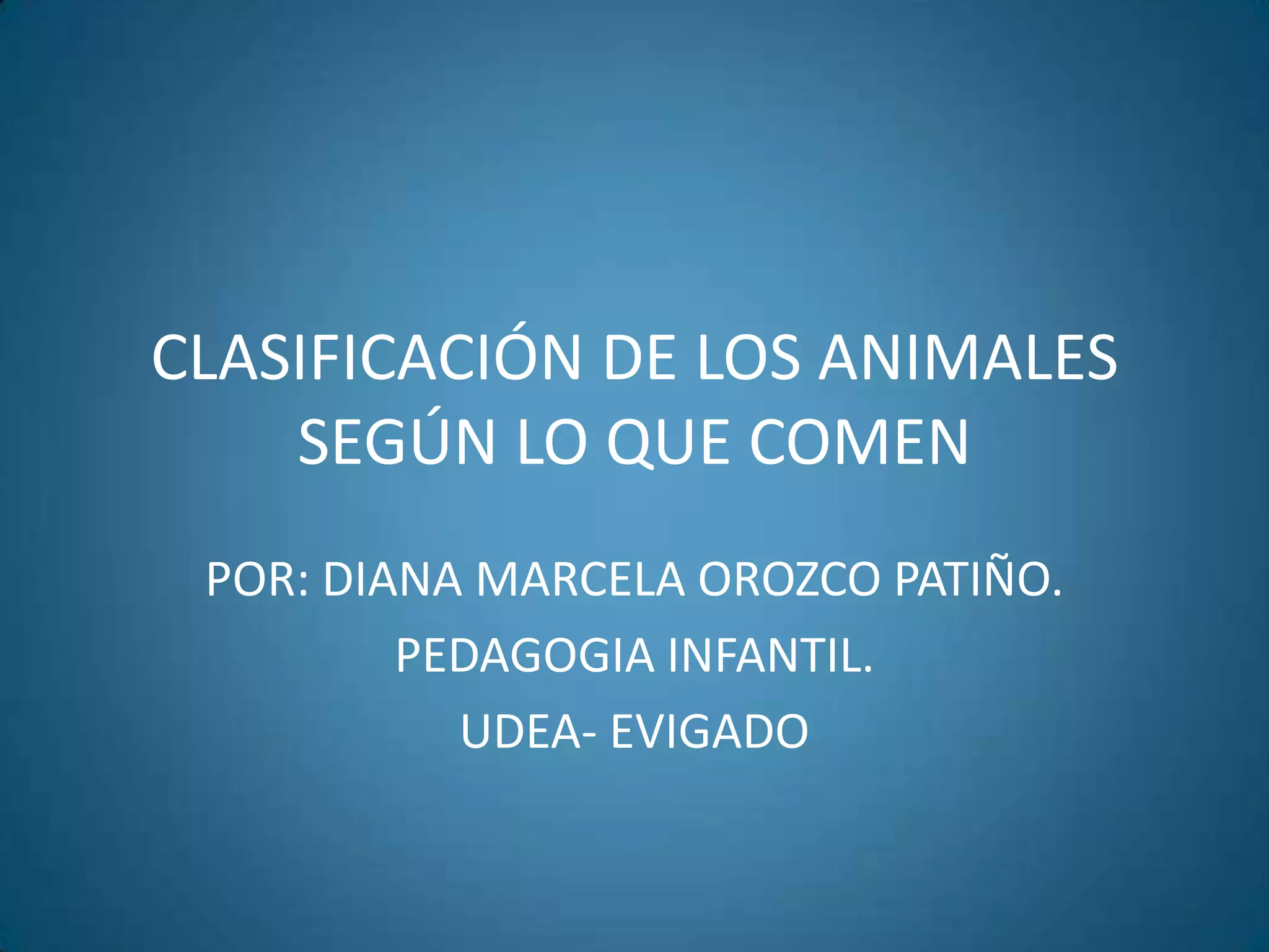 Clasificación de los animales según lo que comen | PPTX