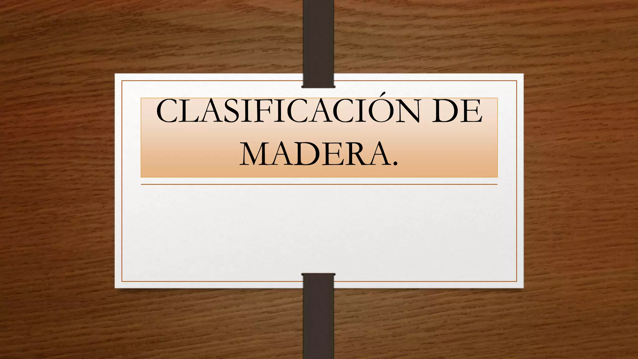 Clasificación de madera | PPTX
