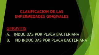Clasificacion de las enfermedades gingivales y periodontale | PPTX