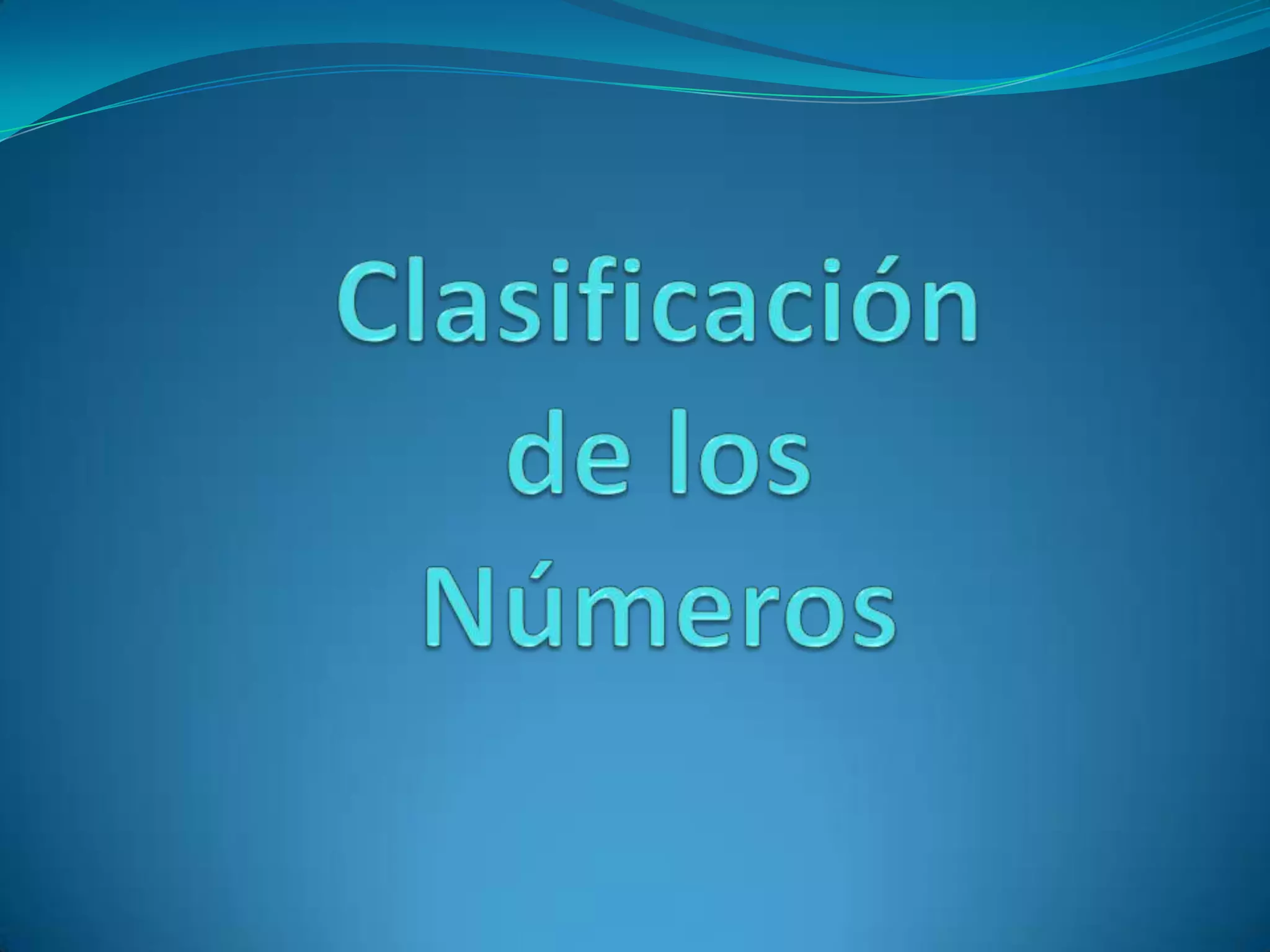 Clasificacion de los numeros | PPTX