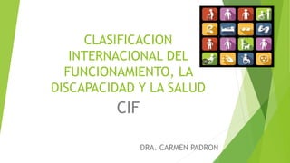 CLASIFICACION INTERNACIONAL DEL FUNCIONAMIENTO, LA DISCAPACIDAD Y.pptx