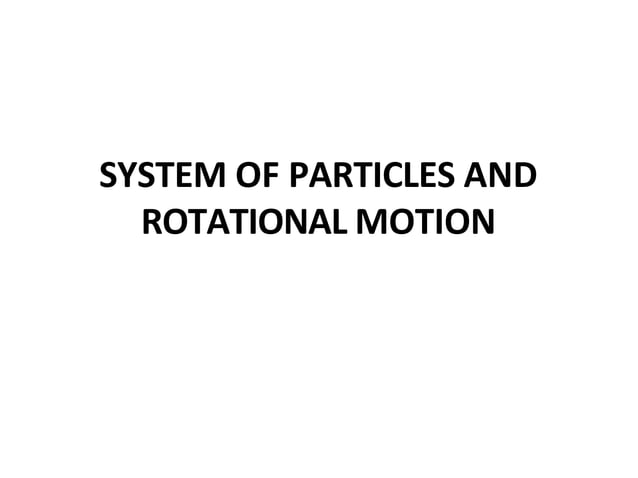 class-11, ch-6 ( system of particles and rotational motion).pptx ...