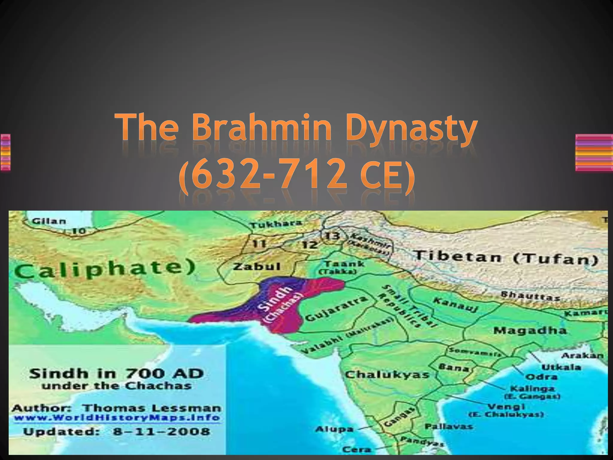 The Subcontinent in the Eigthth Century (Brahmin Dynasty)