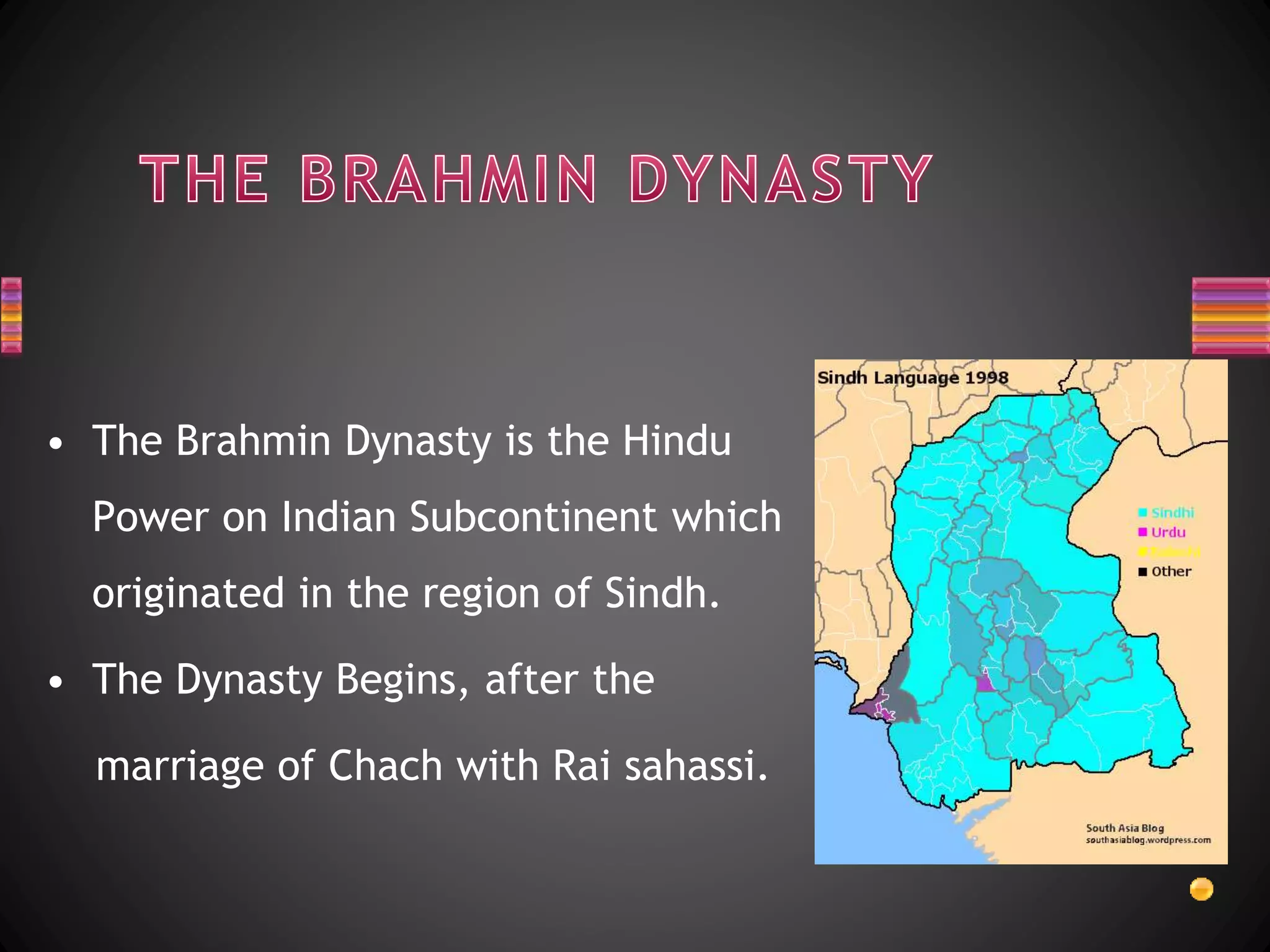 The Subcontinent in the Eigthth Century (Brahmin Dynasty)